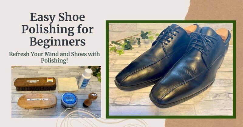 Easy Shoe Polishing for Beginners: Refresh Your Mind and Shoes with ...